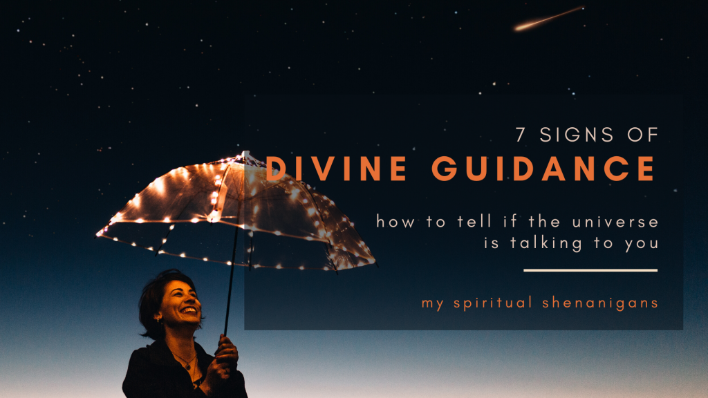 7 Signs of Divine Guidance : How to Know The Universe is Talking to You