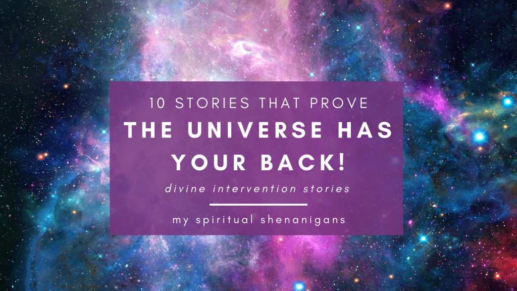 Divine Intervention Stories (#4) : Proof That The Universe Has Your Back!