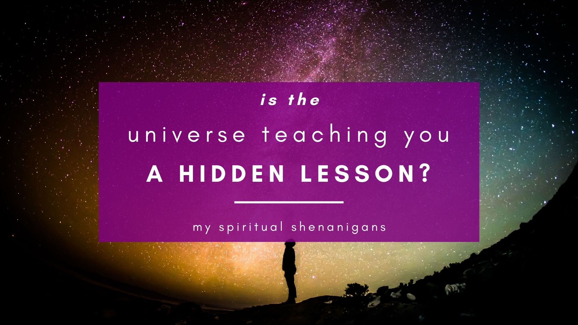 Bite-size (#4) : Is the Universe teaching you a hidden lesson?